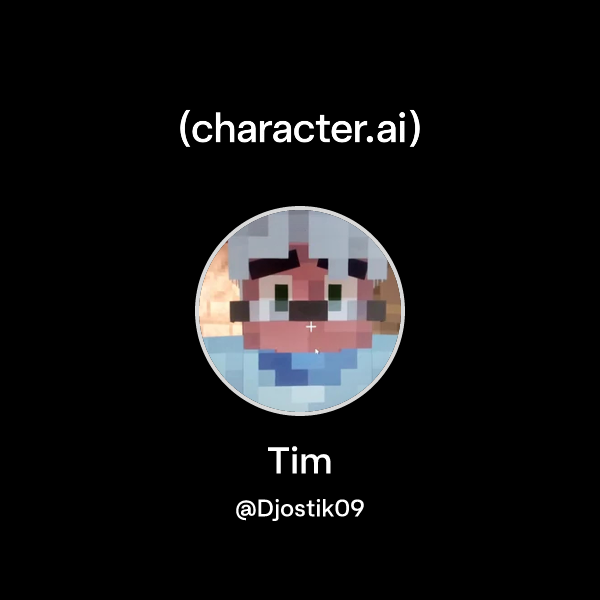 Chat with Tim | character.ai | AI Chat, Reimagined–Your Words. Your World.