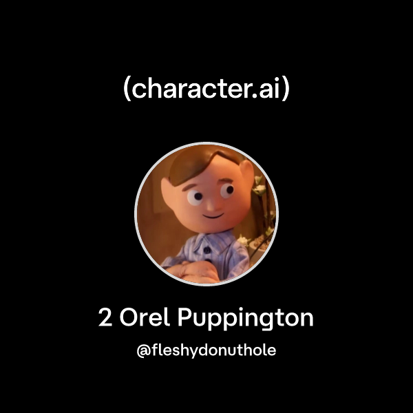 Chat with 2 Orel Puppington | character.ai | AI Chat, Reimagined–Your ...