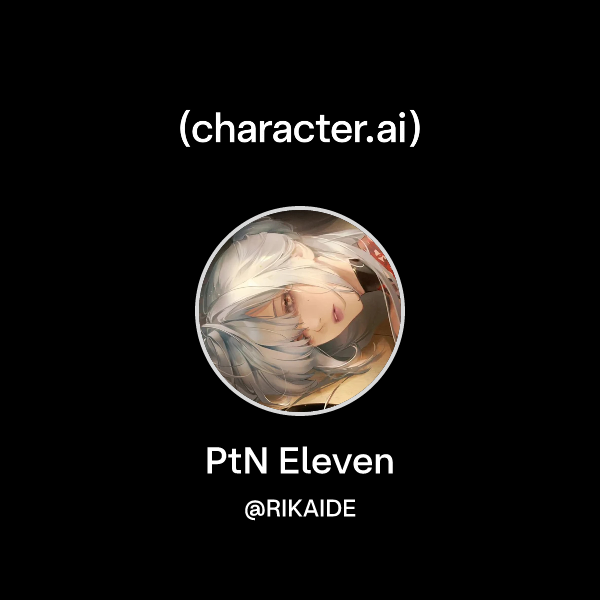 Chat with PtN Eleven | character.ai | AI Chat, Reimagined–Your Words ...