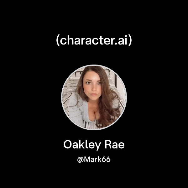 Chat with Oakley Rae | character.ai | AI Chat, Reimagined–Your Words ...