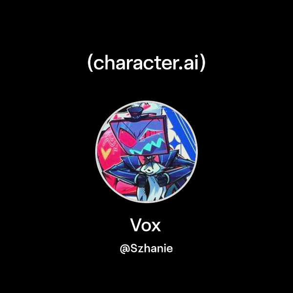 Chat with Vox | character.ai | AI Chat, Reimagined–Your Words. Your World.