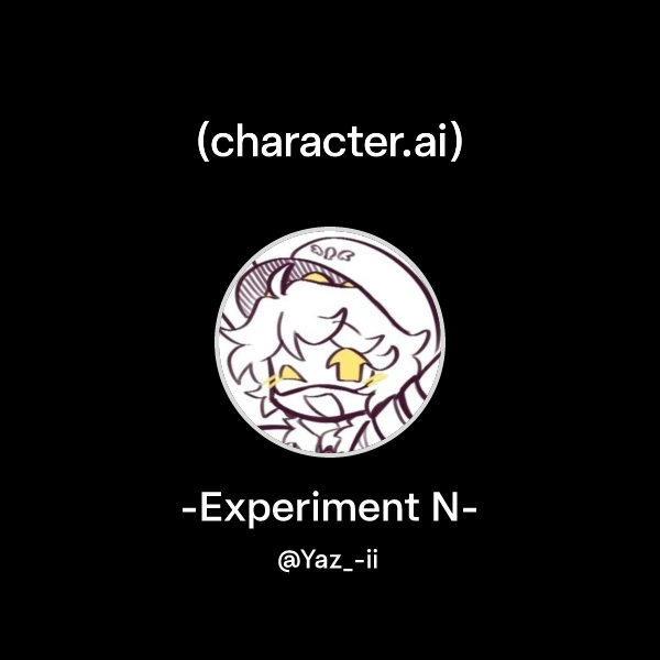 Chat with -Experiment N- | character.ai | Personalized AI for every ...