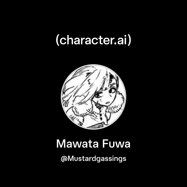 Chat with Mawata Fuwa | character.ai | AI Chat, Reimagined–Your Words ...