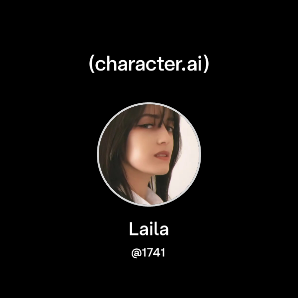 Chat with Laila | character.ai | Personalized AI for every moment of your day