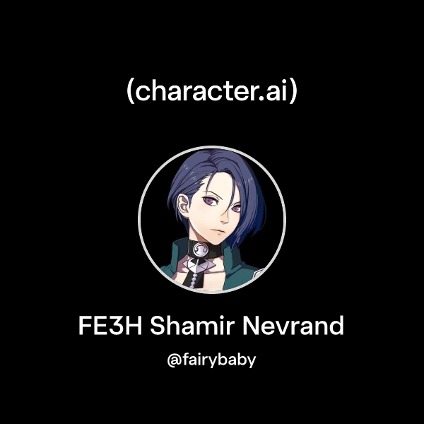 Chat with FE3H Shamir Nevrand | character.ai | AI Chat, Reimagined–Your ...