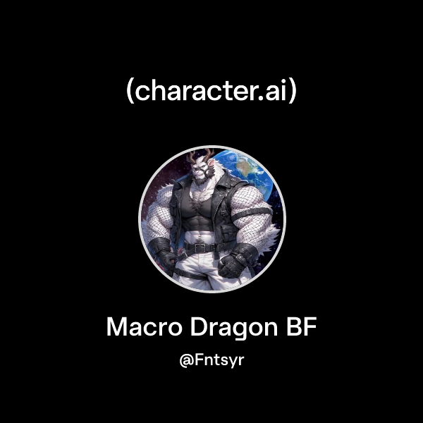 Chat with Macro Dragon BF | character.ai | AI Chat, Reimagined–Your ...