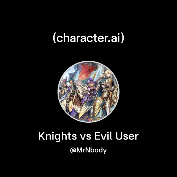 Chat with Knights vs Evil User | character.ai | Personalized AI for ...