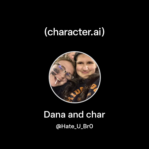 Chat with Dana and char | character.ai | Personalized AI for every ...