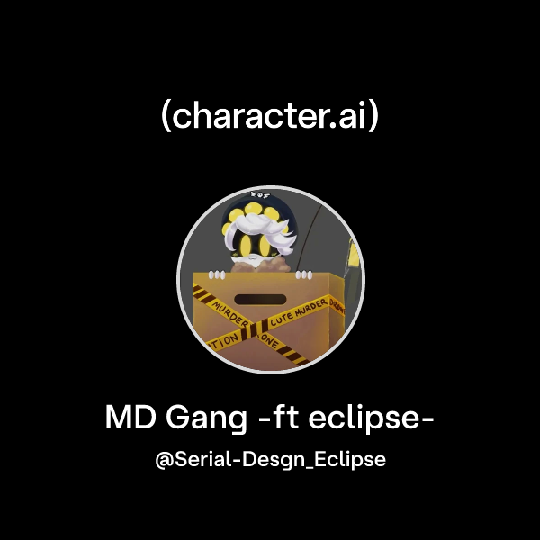 Chat with MD Gang -ft eclipse- | character.ai | AI Chat, Reimagined ...
