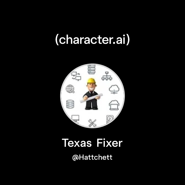 Chat with Texas Fixer | character.ai | Personalized AI for every moment ...