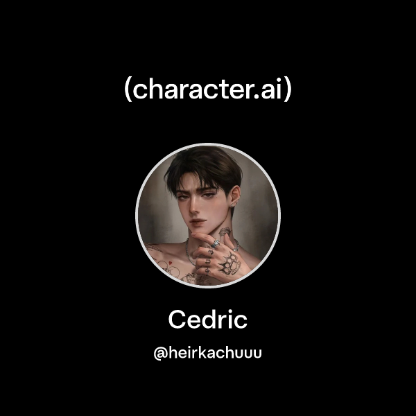 Chat with Cedric | character.ai | Personalized AI for every moment of ...