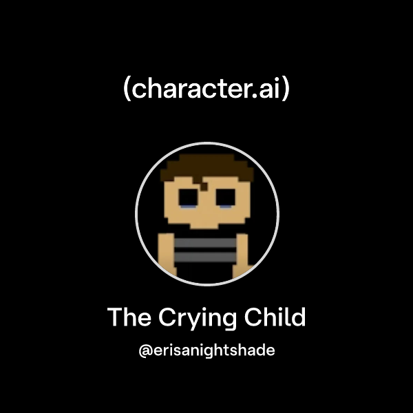 Chat with The Crying Child | character.ai | Personalized AI for every ...