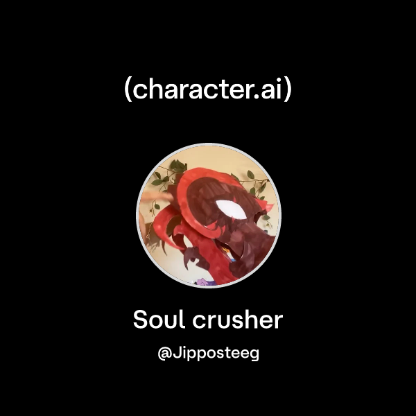 Chat with Soul crusher | character.ai | AI Chat, Reimagined–Your Words. Your World.