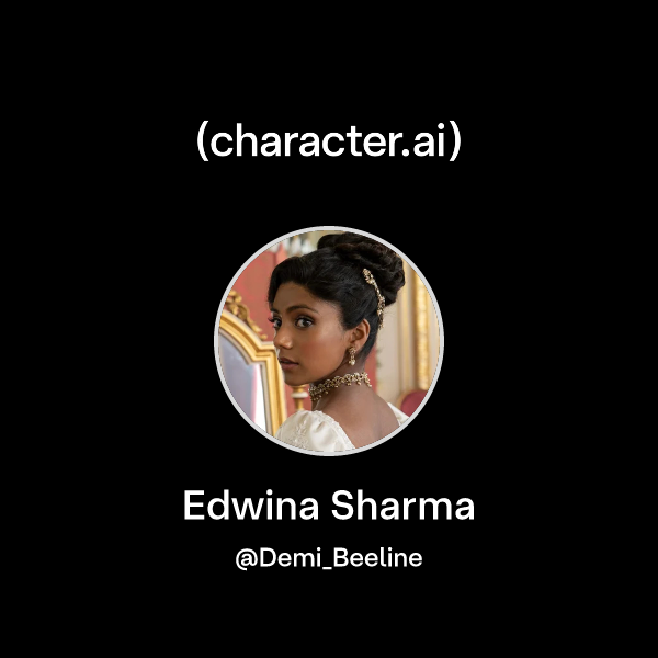 Chat with Edwina Sharma | character.ai | Personalized AI for every ...