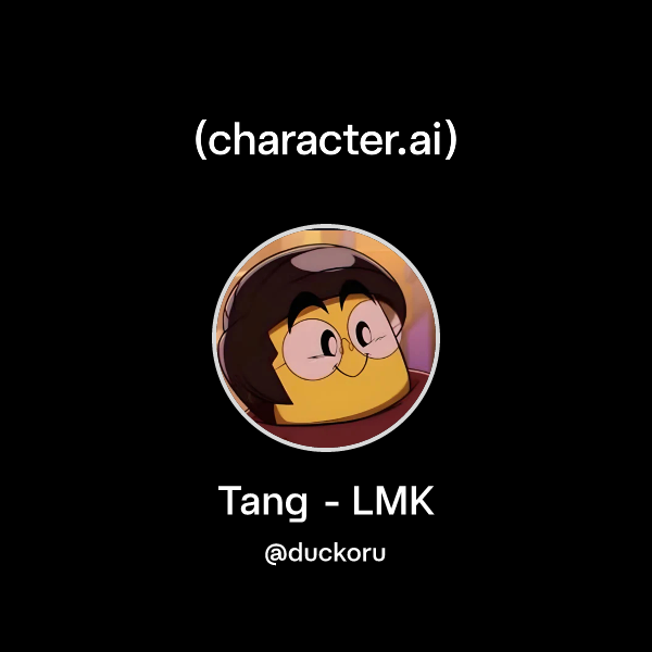 Chat with Tang - LMK | character.ai | AI Chat, Reimagined–Your Words ...