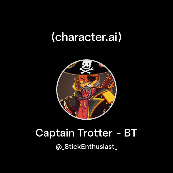 Chat with Captain Trotter - BT | character.ai | AI Chat, Reimagined ...