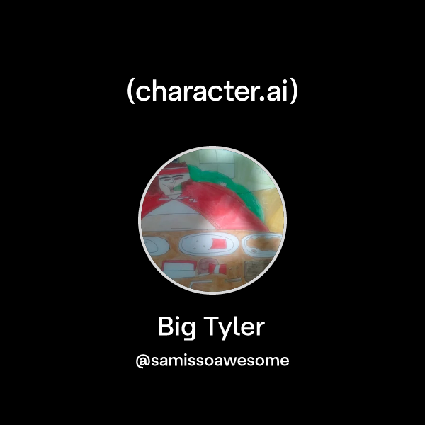 Chat with Big Tyler | character.ai | AI Chat, Reimagined–Your Words ...