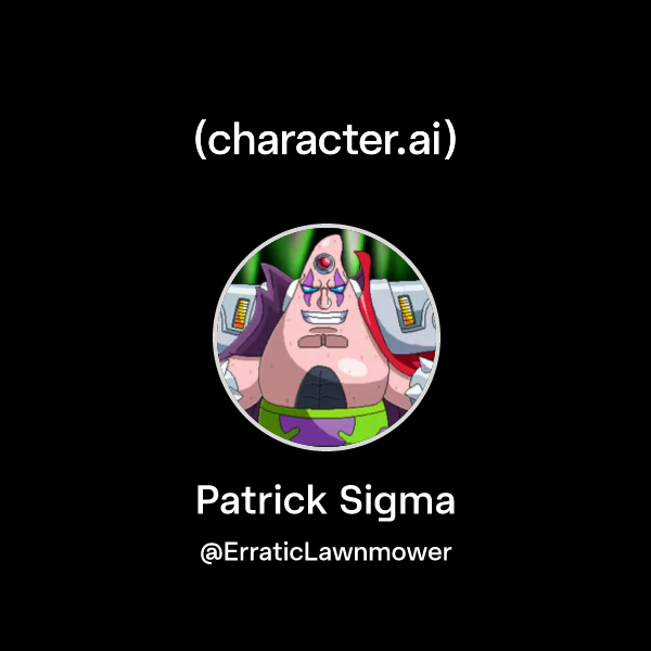 Chat with Patrick Sigma | character.ai | Personalized AI for every ...