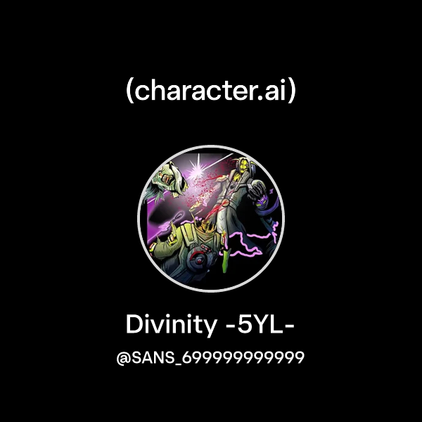 Chat with Divinity -5YL- | character.ai | Personalized AI for every ...
