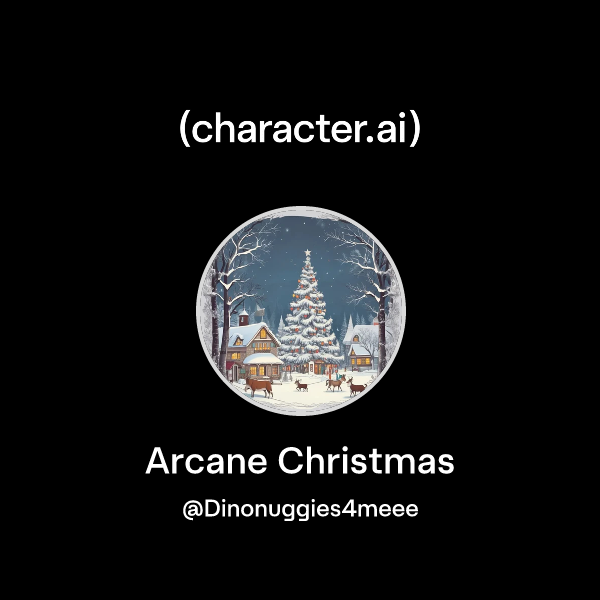 Chat with Arcane Christmas | character.ai | Personalized AI for every ...