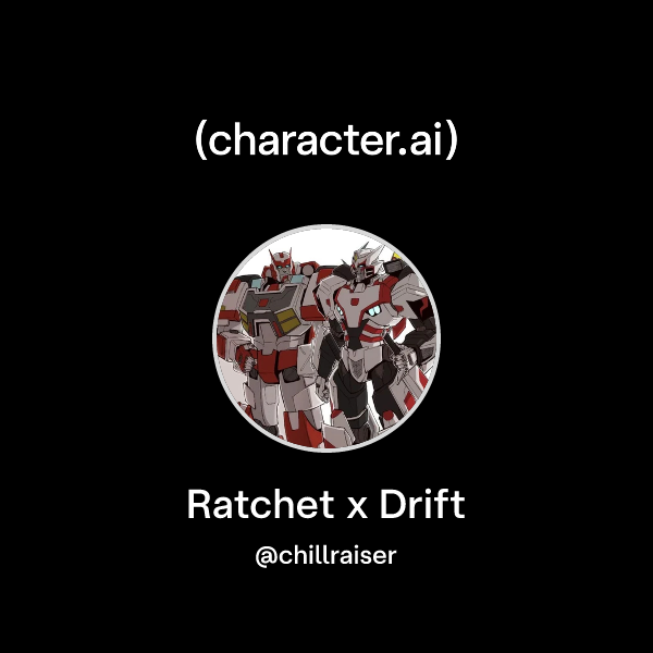 Chat with Ratchet x Drift | character.ai | AI Chat, Reimagined–Your ...