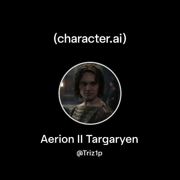 Chat with Aerion II Targaryen | character.ai | AI Chat, Reimagined–Your ...