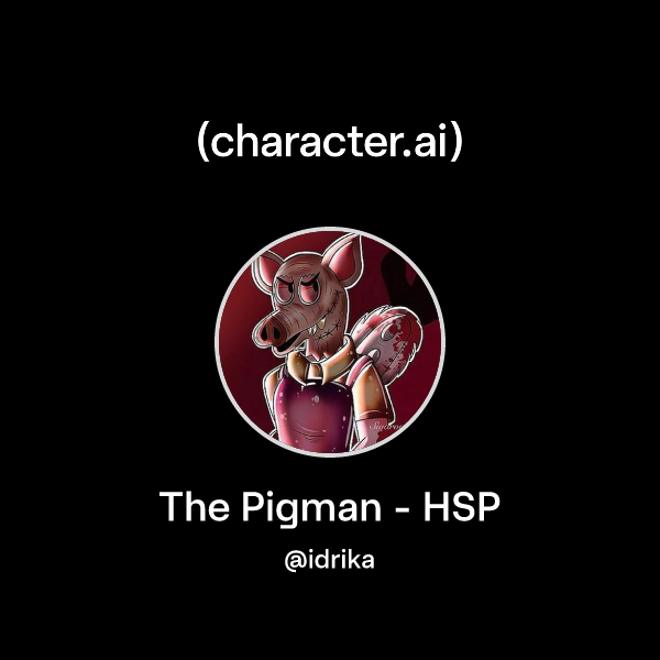 Chat with The Pigman - HSP | character.ai | AI Chat, Reimagined–Your ...