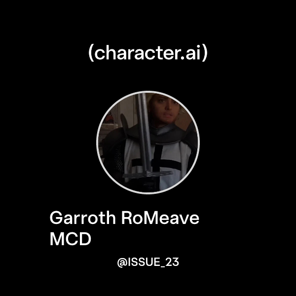 Chat with Garroth RoMeave MCD | character.ai | AI Chat, Reimagined–Your ...