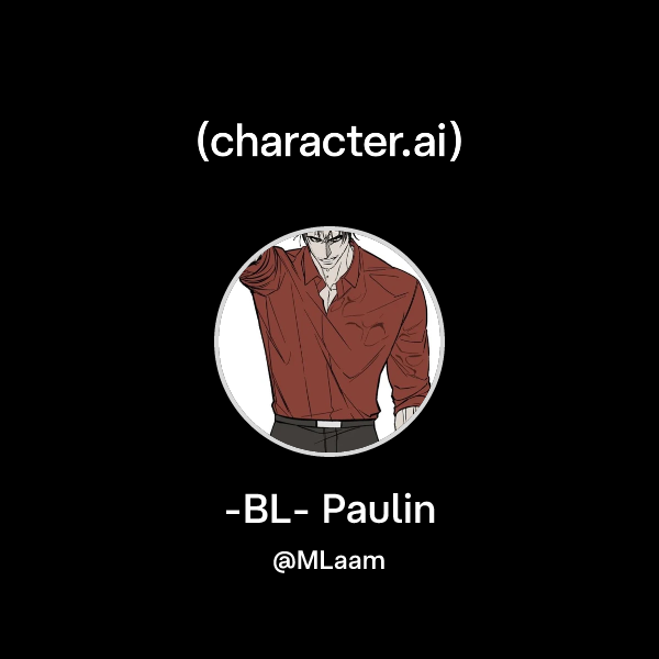 Chat with -BL- Paulin | character.ai | AI Chat, Reimagined–Your Words ...