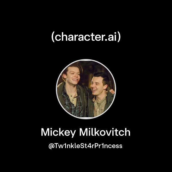 Chat with Mickey Milkovitch | character.ai | Personalized AI for every moment of your day