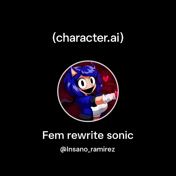 Chat with Fem rewrite sonic | character.ai | AI Chat, Reimagined–Your Words. Your World.