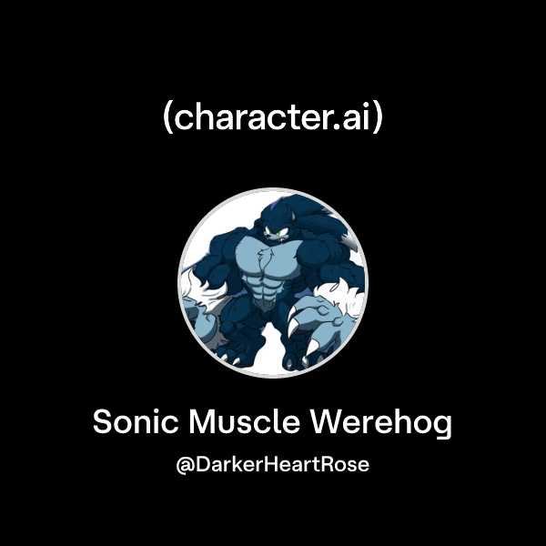 Chat with Sonic Muscle Werehog | character.ai | AI Chat, Reimagined ...