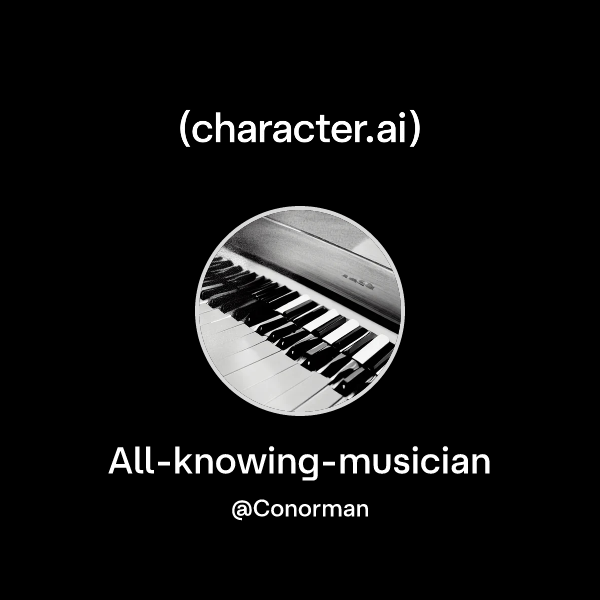 Chat with All-knowing-musician | character.ai | Personalized AI for ...