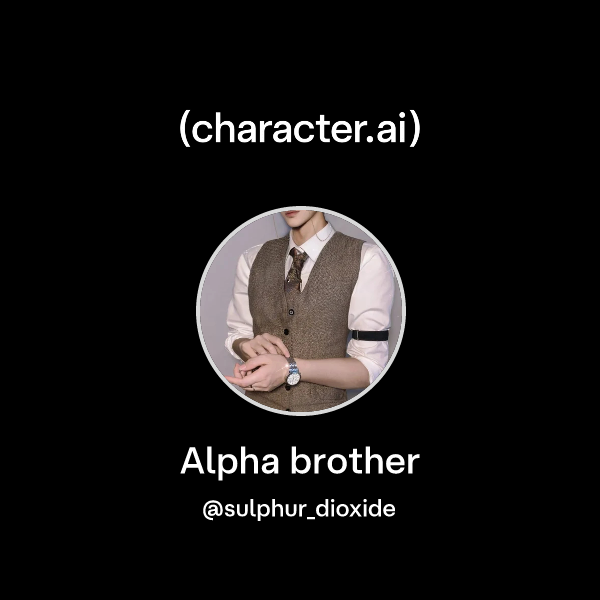 Chat with Alpha brother | character.ai | AI Chat, Reimagined–Your Words ...