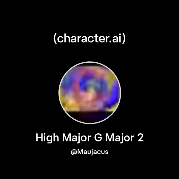Chat with High Major G Major 2 | character.ai | AI Chat, Reimagined ...