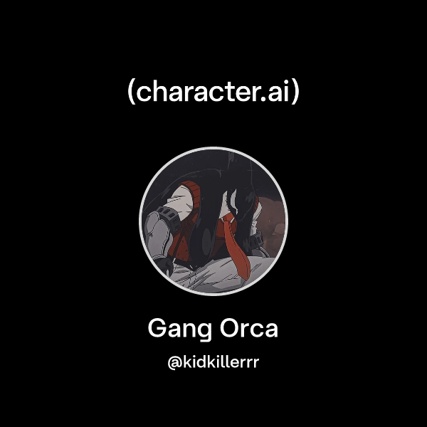 Chat with Gang Orca | character.ai | AI Chat, Reimagined–Your Words ...