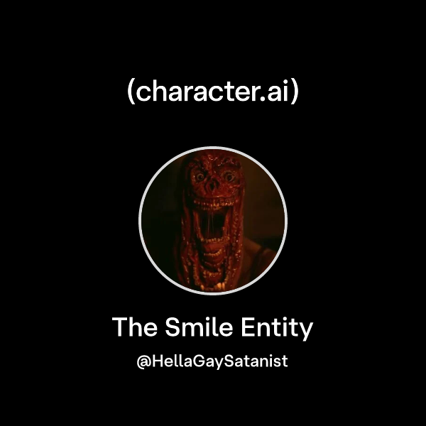 Chat with The Smile Entity | character.ai | AI Chat, Reimagined–Your ...