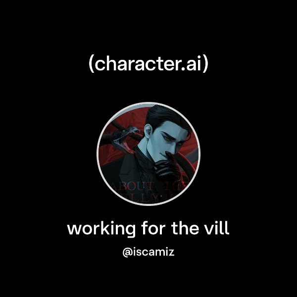 Chat with working for the vill | character.ai | Personalized AI for ...