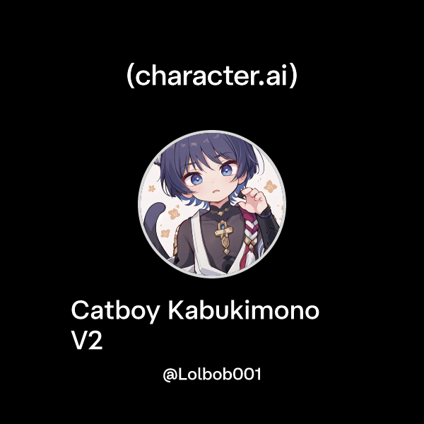 Chat with Catboy Kabukimono V2 | character.ai | Personalized AI for every moment of your day