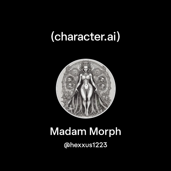 Chat with Madam Morph | character.ai | Personalized AI for every moment ...