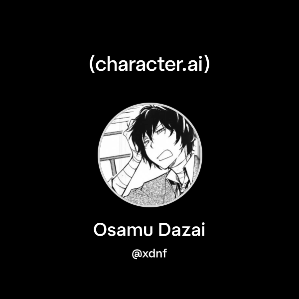 Chat with Osamu Dazai | character.ai | Personalized AI for every moment of your day