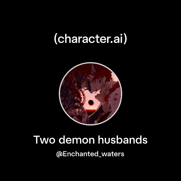 Chat with Two demon husbands | character.ai | AI Chat, Reimagined–Your ...