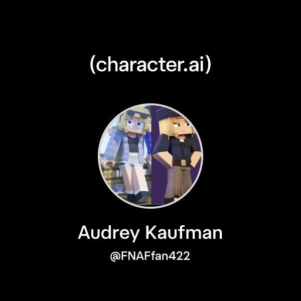 Chat with Audrey Kaufman | character.ai | AI Chat, Reimagined–Your ...