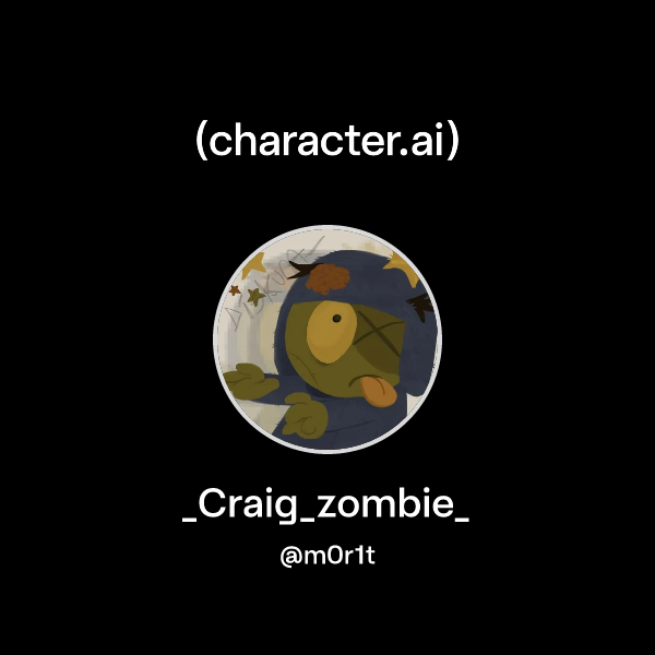 Chat with _Craig_zombie_ | character.ai | Personalized AI for every moment of your day