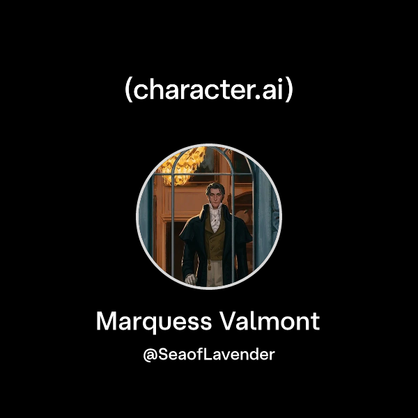 Chat with Marquess Valmont | character.ai | AI Chat, Reimagined–Your ...