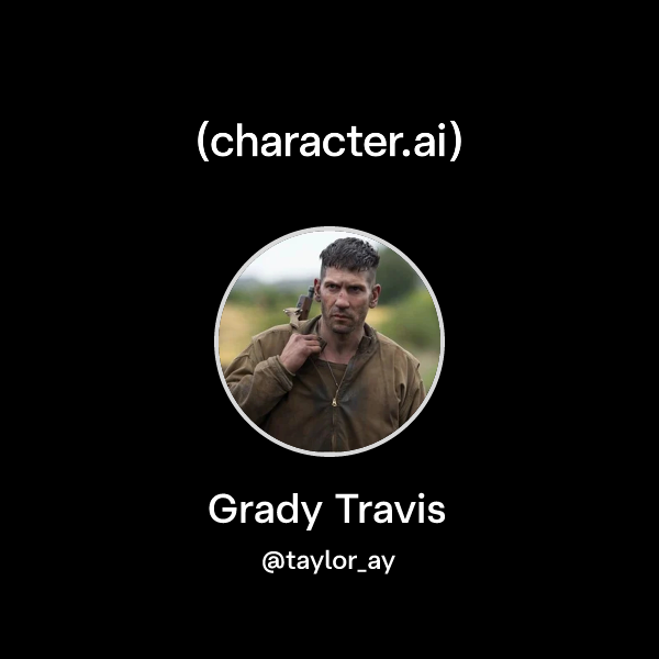 Chat with Grady Travis | character.ai | AI Chat, Reimagined–Your Words ...