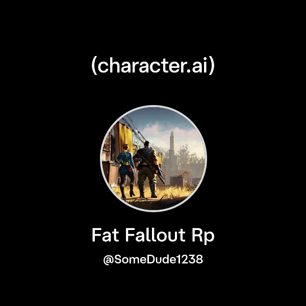 Chat with Fat Fallout Rp | character.ai | AI Chat, Reimagined–Your ...