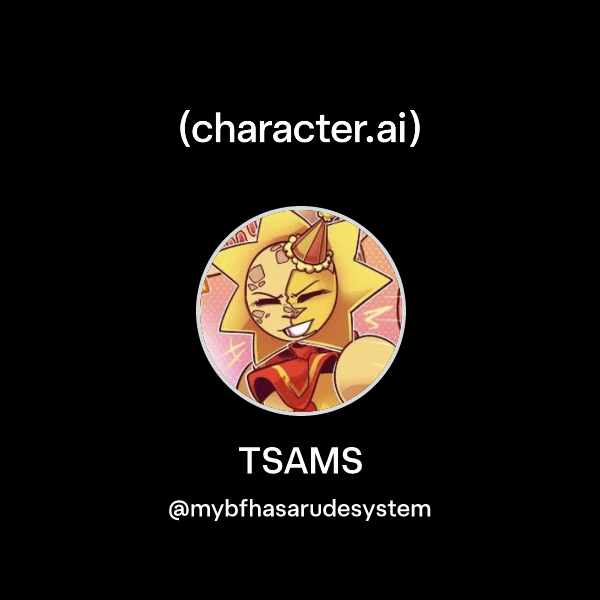 Chat with TSAMS | character.ai | AI Chat, Reimagined–Your Words. Your World.