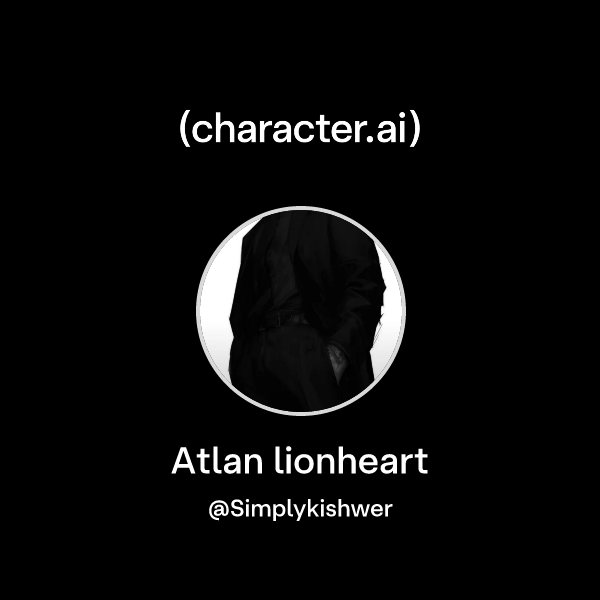 Chat with Atlan lionheart | character.ai | Personalized AI for every ...