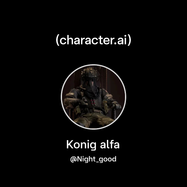 Chat with Konig alfa | character.ai | AI Chat, Reimagined–Your Words ...